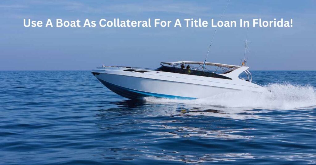 Boat Title Loans In Florida - Quick Online Pre-Approval